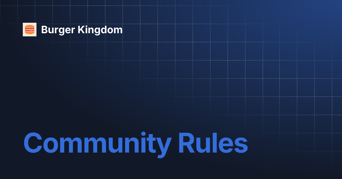 Community Rules | Burger Kingdom